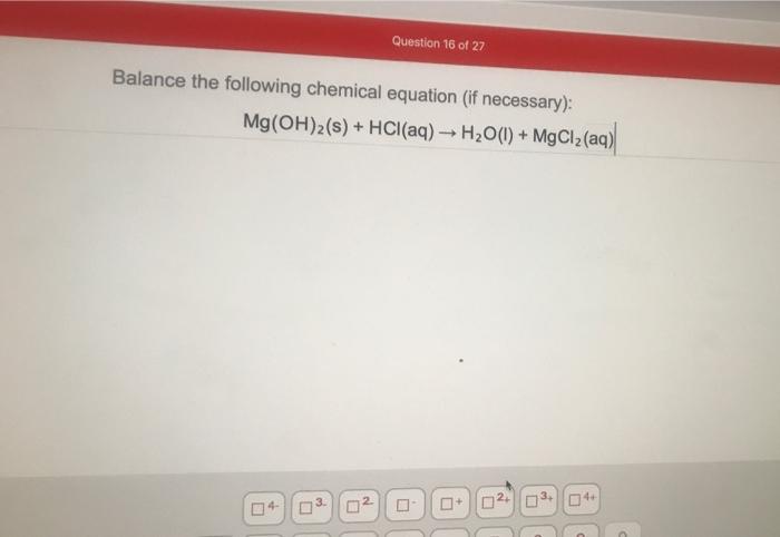 Solved Question 16 of 27 Balance the following chemical | Chegg.com
