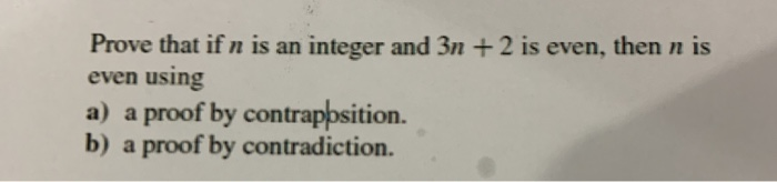 Solved Prove that if n is an integer and 3n + 2 is even, | Chegg.com