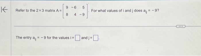 Solved K Refer to the 2x3 matrix A = The entry aj 9-6 5 8 =- | Chegg.com