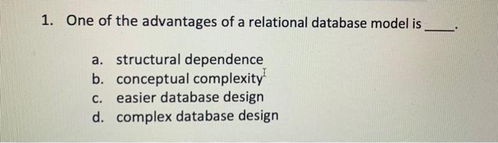 Solved 1. One of the advantages of a relational database | Chegg.com