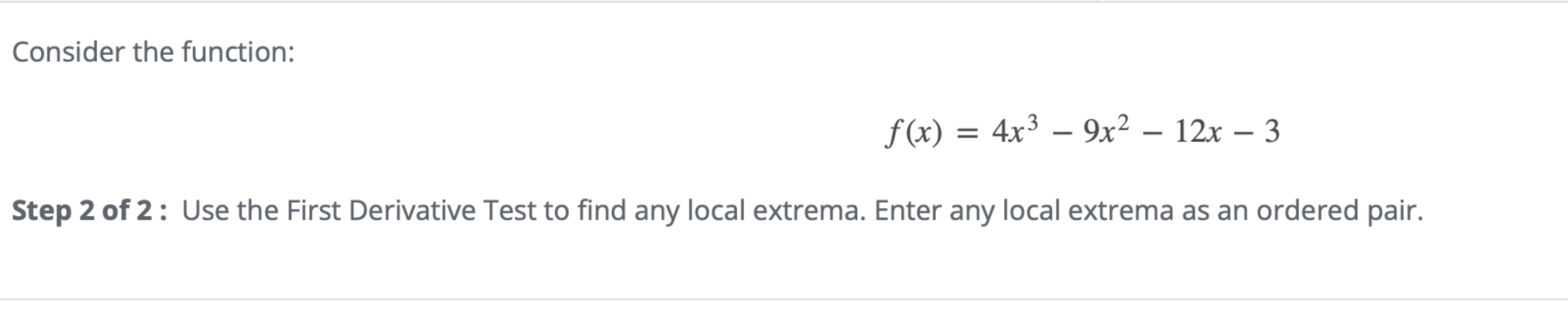 Solved Consider the function:f(x)=4x3-9x2-12x-3Step 2 ﻿of 2 | Chegg.com