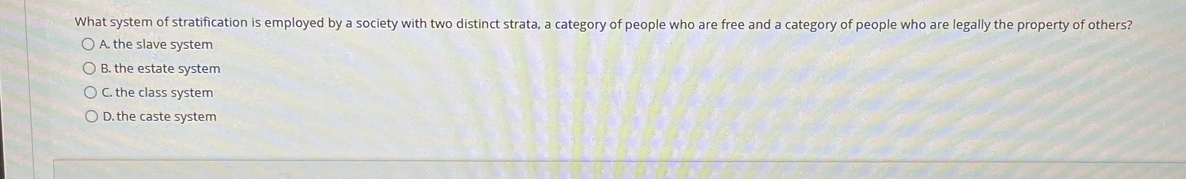 Solved What system of stratification is employed by a | Chegg.com