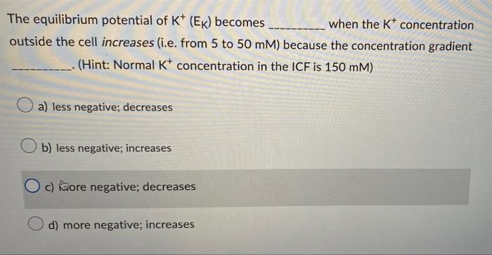 Solved The equilibrium potential of K+ (EK) becomes. when | Chegg.com
