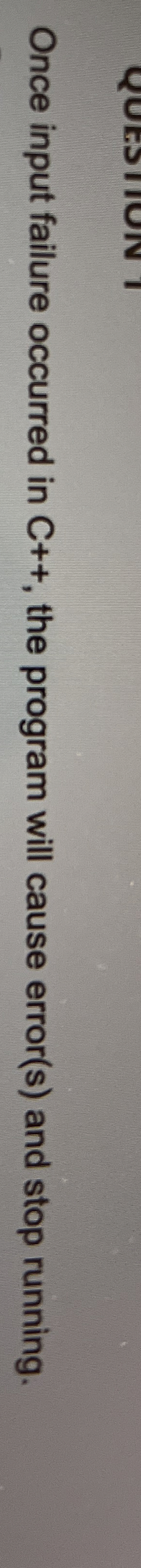 Solved Once input failure occurred in C++, ﻿the program will | Chegg.com