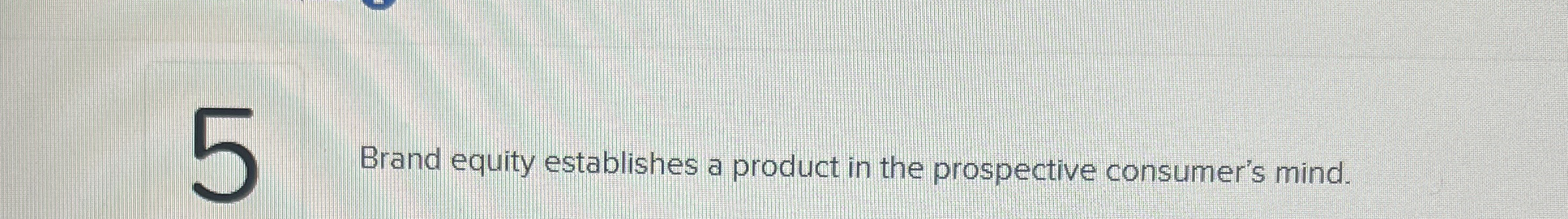Solved Brand equity establishes a product in the prospective | Chegg.com