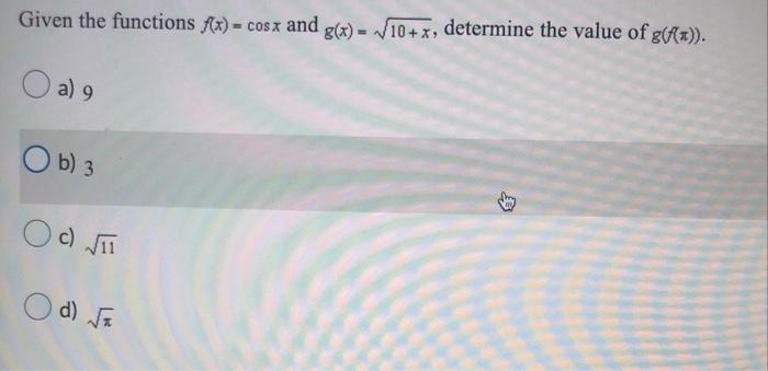 Solved Given the functions f(x)=cosx and g(x)=10+x, | Chegg.com