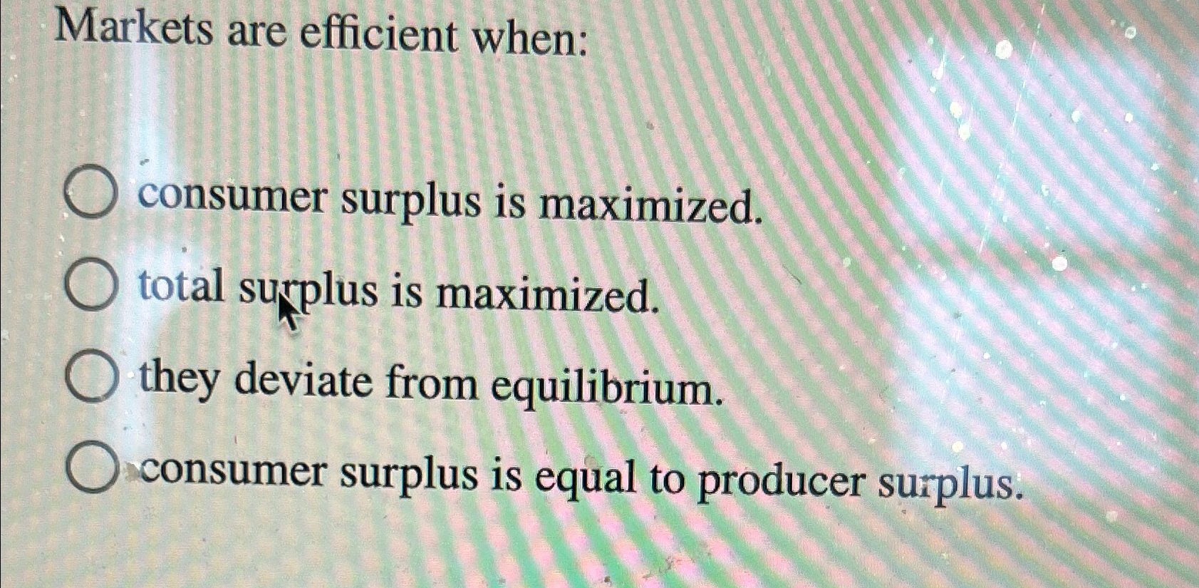Solved Markets are efficient when:consumer surplus is | Chegg.com