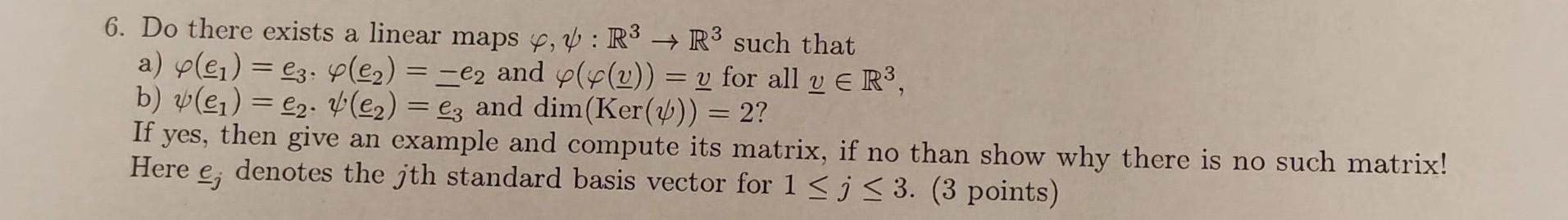 Solved 6. Do there exists a linear maps φ,ψ:R3→R3 such that | Chegg.com