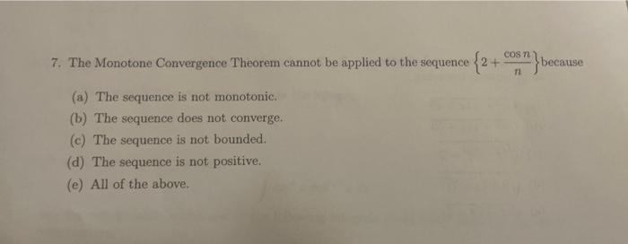Solved 7. The Monotone Convergence Theorem cannot be applied | Chegg.com