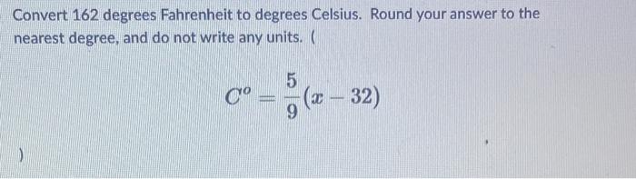 Solved Convert 162 degrees Fahrenheit to degrees Celsius. | Chegg.com