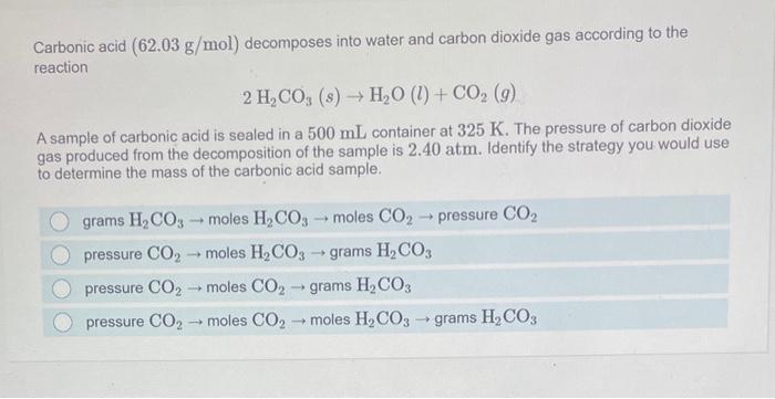 Solved Carbonic acid (62.03 g/mol) decomposes into water and | Chegg.com