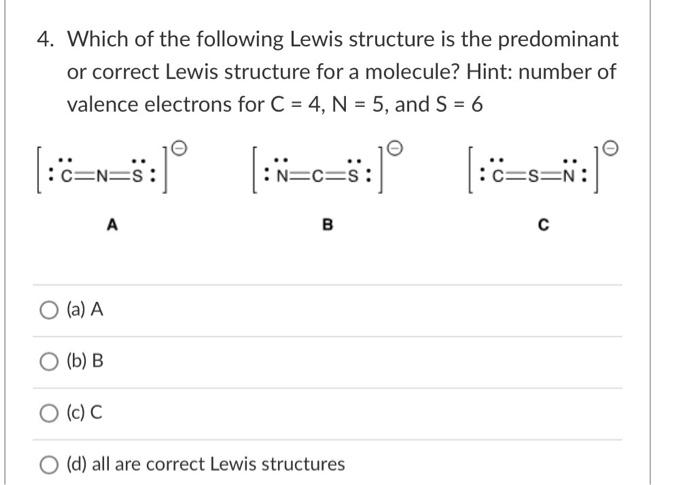 Solved 4. Which of the following Lewis structure is the | Chegg.com