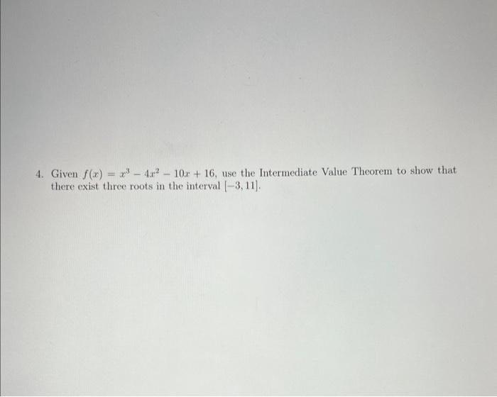 Solved 4. Given f(x)=x3−4x2−10x+16, use the Intermediate | Chegg.com