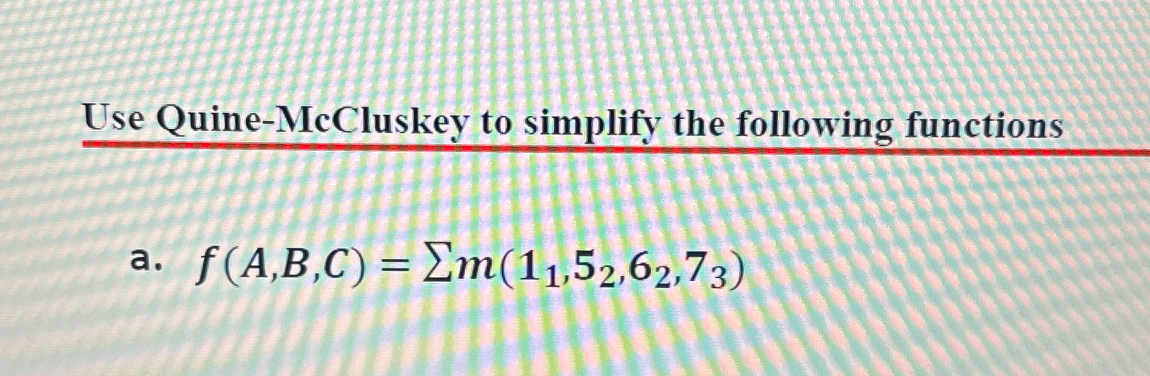 Solved Use Quine-McCluskey to simplify the following | Chegg.com