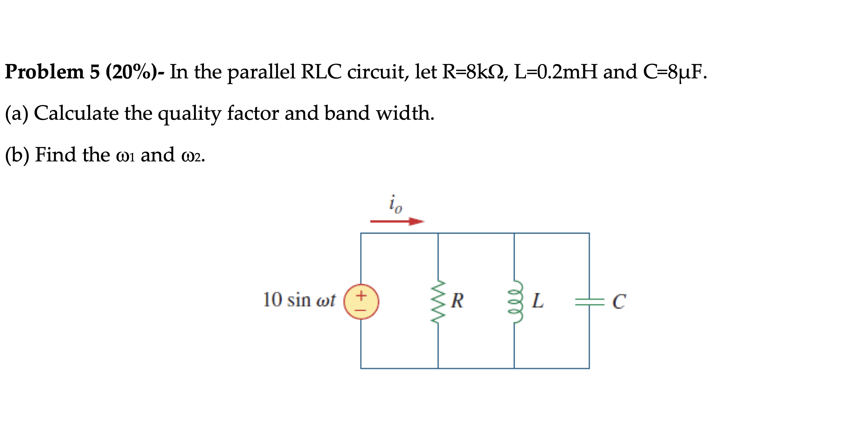 Solved Problem 5 (20%)- In ﻿the parallel RLC ﻿circuit, let | Chegg.com