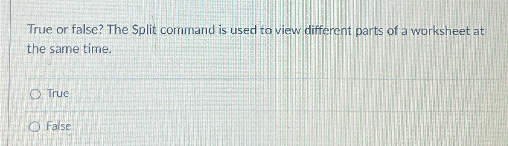 Solved True or false? The Split command is used to view | Chegg.com