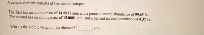 Solved A certain element consists of two stable isotopes. | Chegg.com