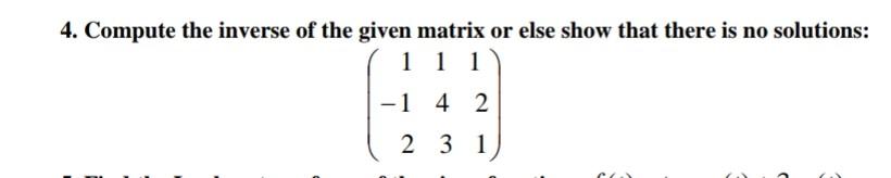 Solved 4. Compute the inverse of the given matrix or else | Chegg.com