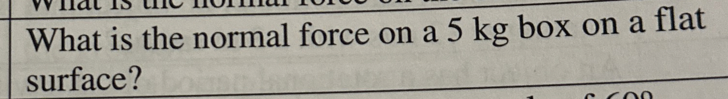 Solved What is the normal force on a 5 ﻿kg box on a | Chegg.com