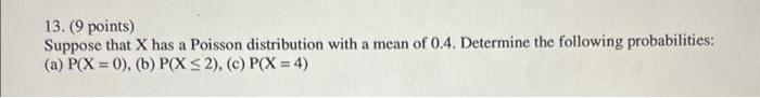 Solved 13. ( 9 points ) Suppose that X has a Poisson | Chegg.com
