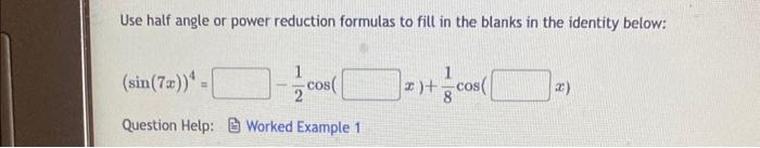 Solved Use half angle or power reduction formulas to fill in | Chegg.com