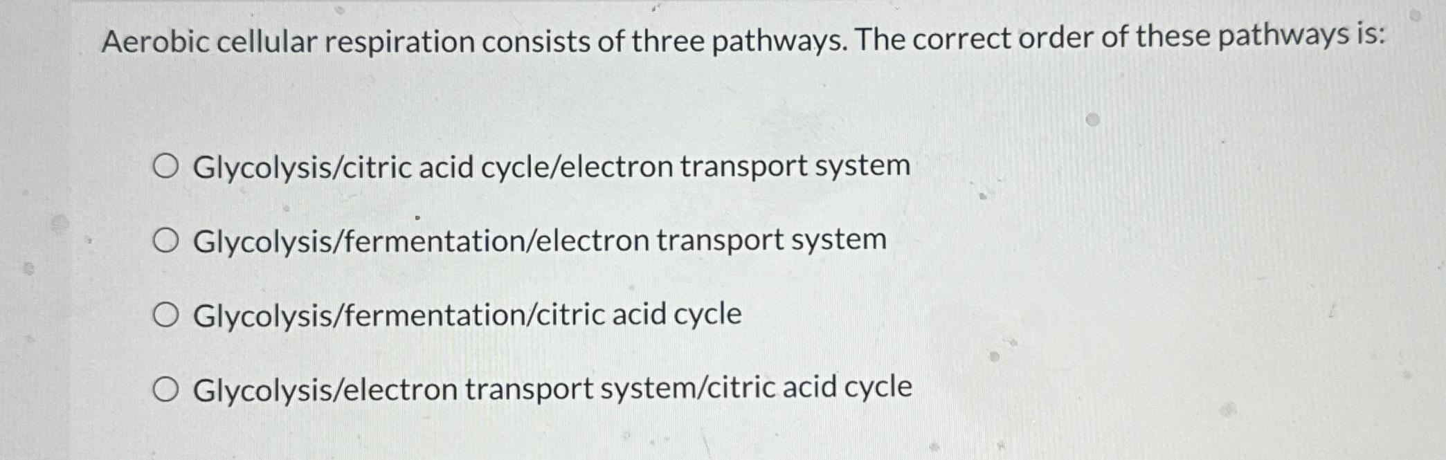 Solved Aerobic cellular respiration consists of three | Chegg.com