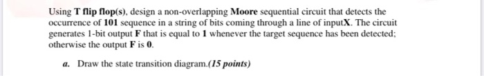 Solved Using T flip flop(s), design a non-overlapping Moore | Chegg.com