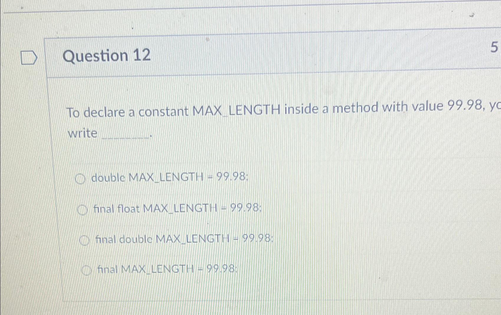 Solved Question 12To declare a constant MAX_LENGTH inside a | Chegg.com