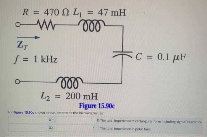 Solved R = 470 1 L1 = 47 mH W 000 ZI f = 1 kHz