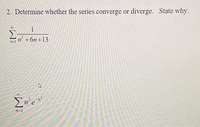 Solved 2. Determine whether the series converge or diverge. | Chegg.com