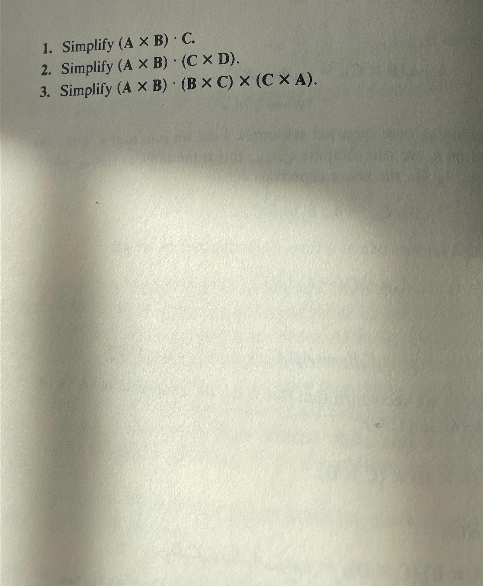 Simplify (A×B)*C.Simplify (A×B)*(C×D).Simplify | Chegg.com