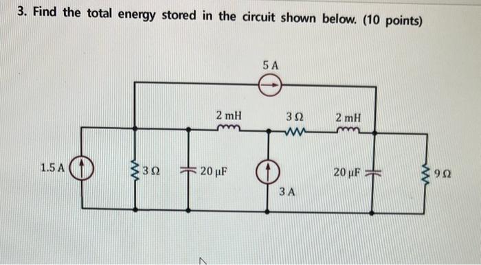 Solved 3. Find the total energy stored in the circuit shown | Chegg.com