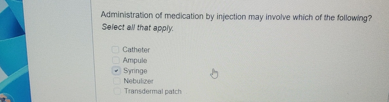 Solved Administration of medication by injection may involve | Chegg.com