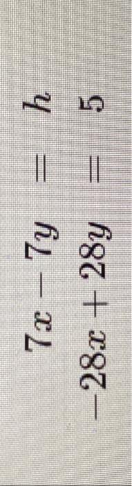 Solved 7x−7y=h−28x+28y=5Determine the value of h such that | Chegg.com