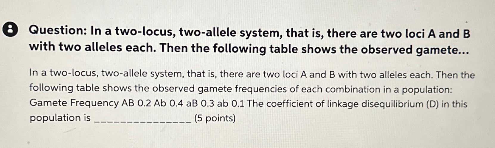 Solved (8) ﻿Question: In a two-locus, two-allele system, | Chegg.com