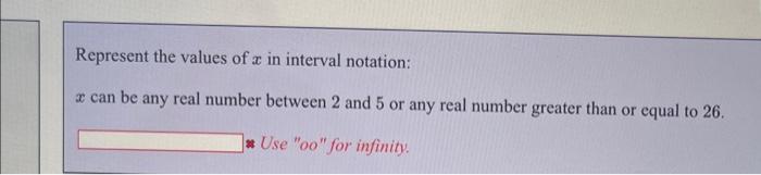 Solved Represent the values of x in interval notation: x can | Chegg.com