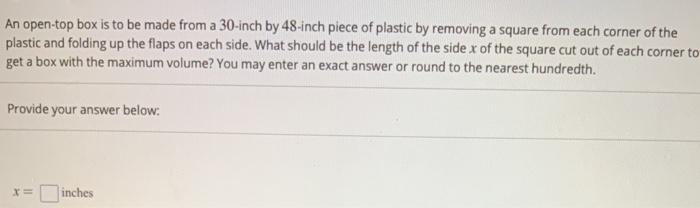 Solved An open-top box is to be made from a 30-inch by | Chegg.com