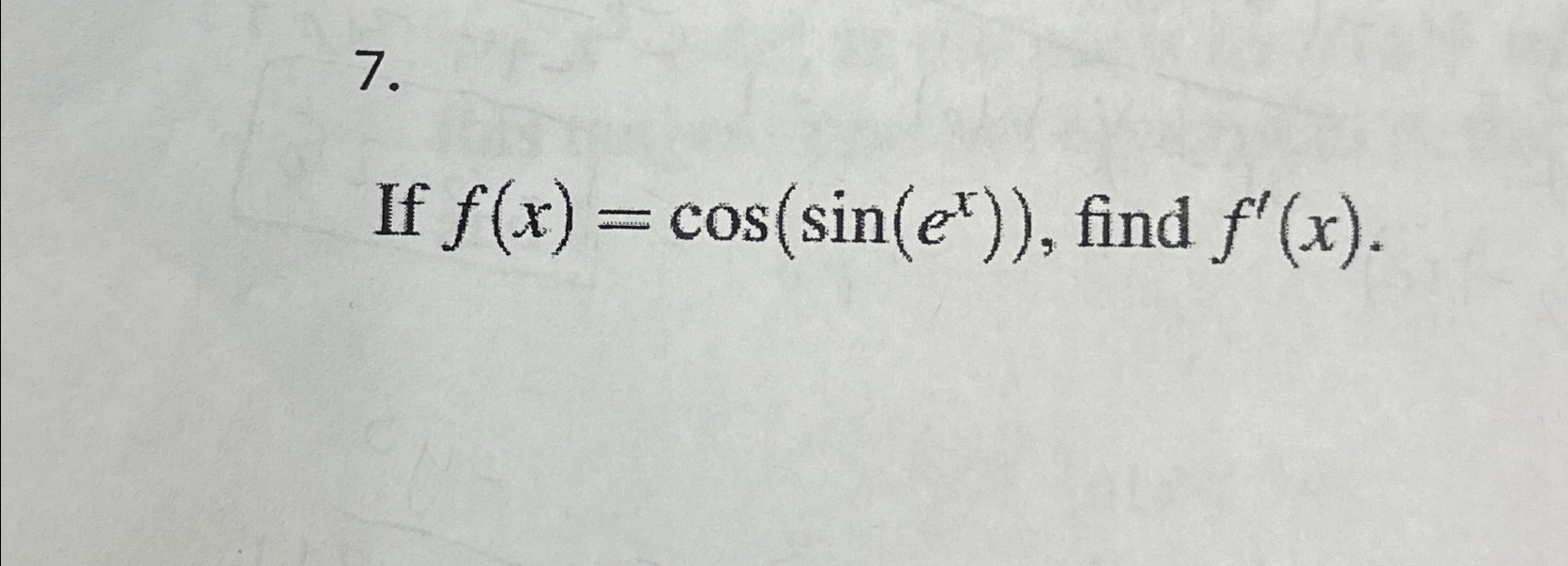 Solved If f(x)=cos(sin(ex)), ﻿find f'(x) | Chegg.com