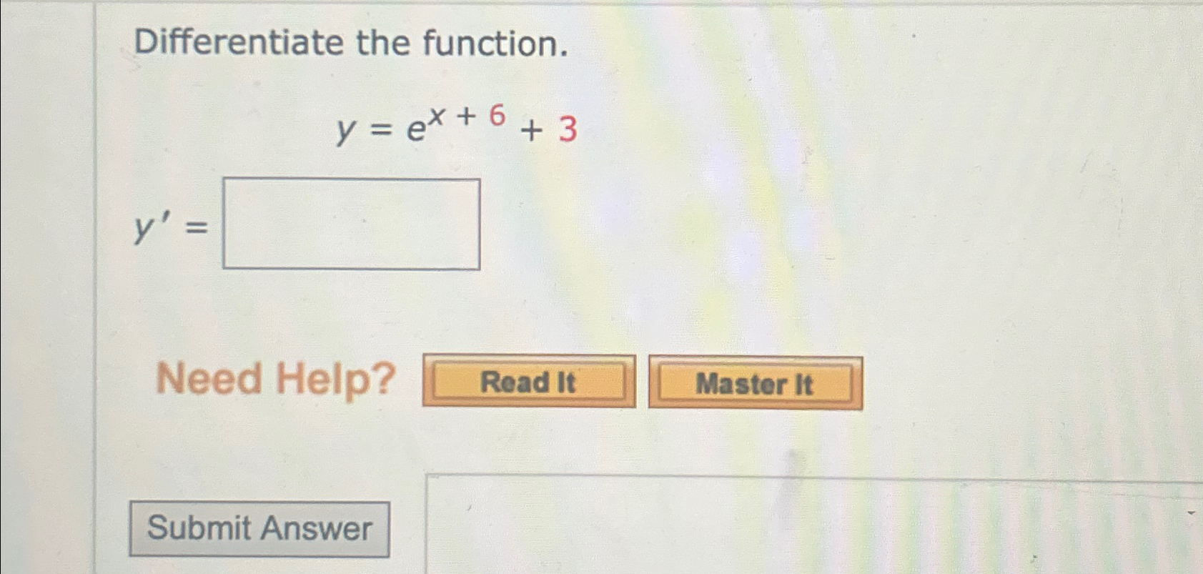 Solved Differentiate the function.y=ex+6+3y'=Need Help? | Chegg.com