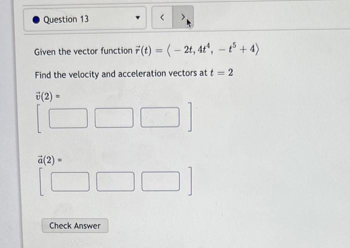 Solved Given The Vector Function R T −2t 4t4 −t5 4 Find
