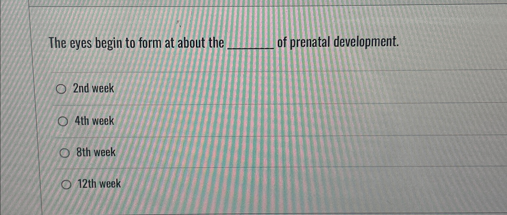 Solved The eyes begin to form at about the of prenatal | Chegg.com