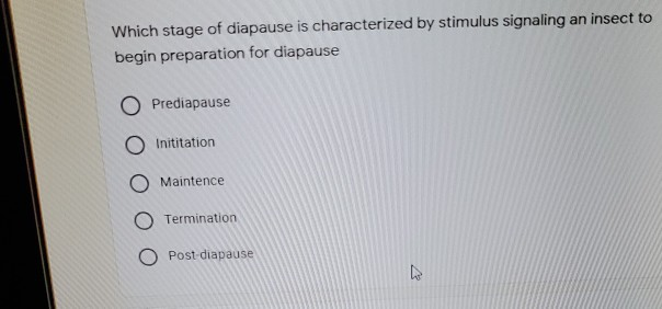Solved Which stage of diapause is characterized by stimulus | Chegg.com