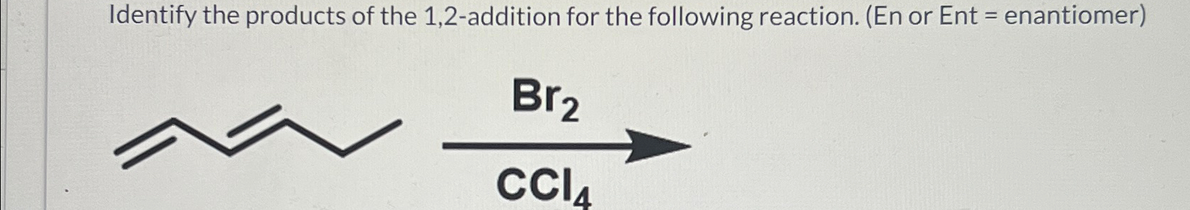 Solved Identify the products of the 1,2-addition for the | Chegg.com