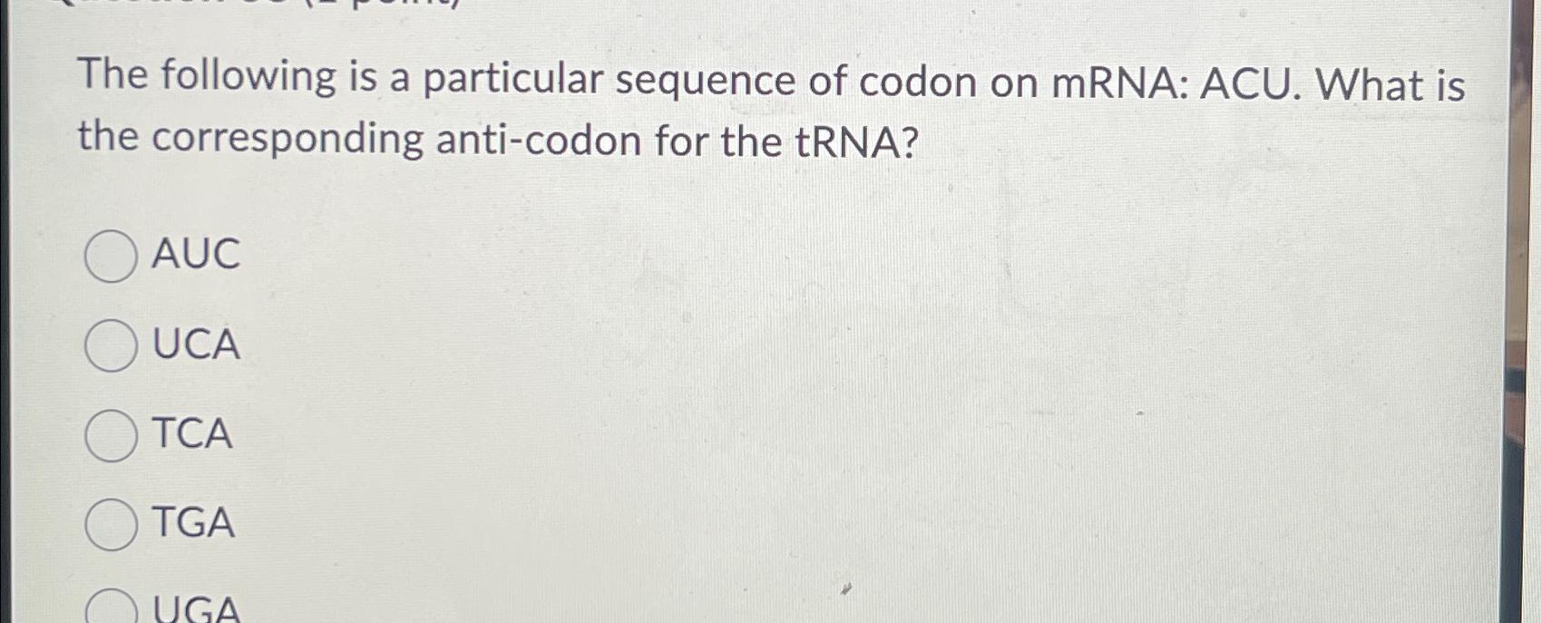 Solved The following is a particular sequence of codon on | Chegg.com