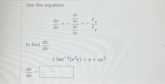 Solved Use the equation dxdy=−∂y∂F∂x∂F=−FyFx to find dxdy. | Chegg.com