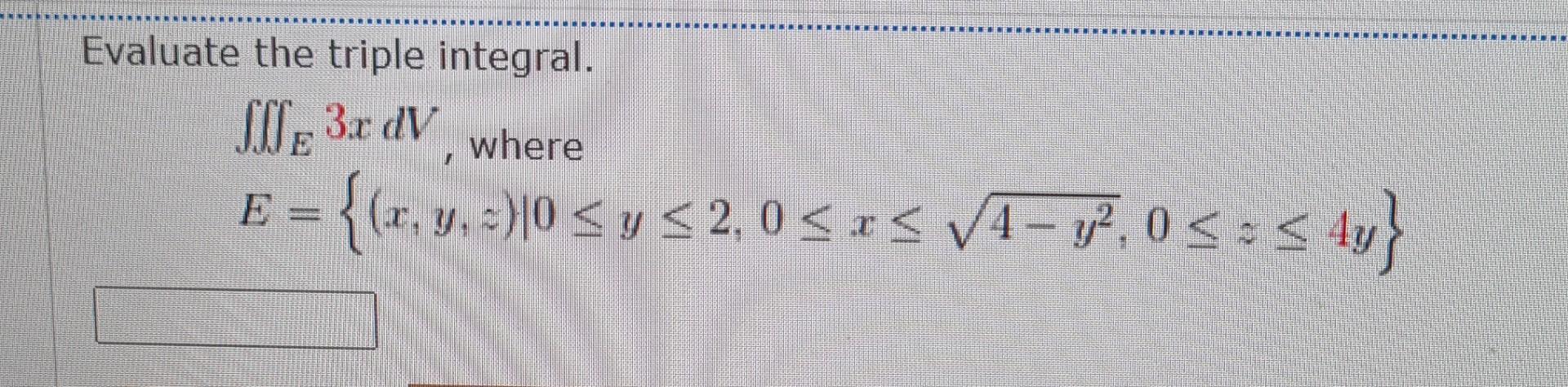 Solved Evaluate the triple integral. ∭E3xdV, where | Chegg.com