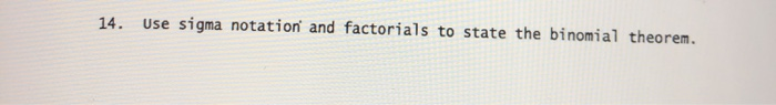 Solved 14) use sigma notation and factorials to state the | Chegg.com