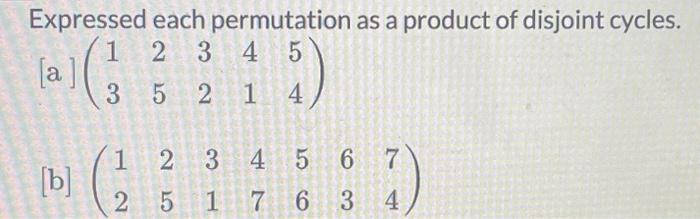 Solved Expressed each permutation as a product of disjoint | Chegg.com