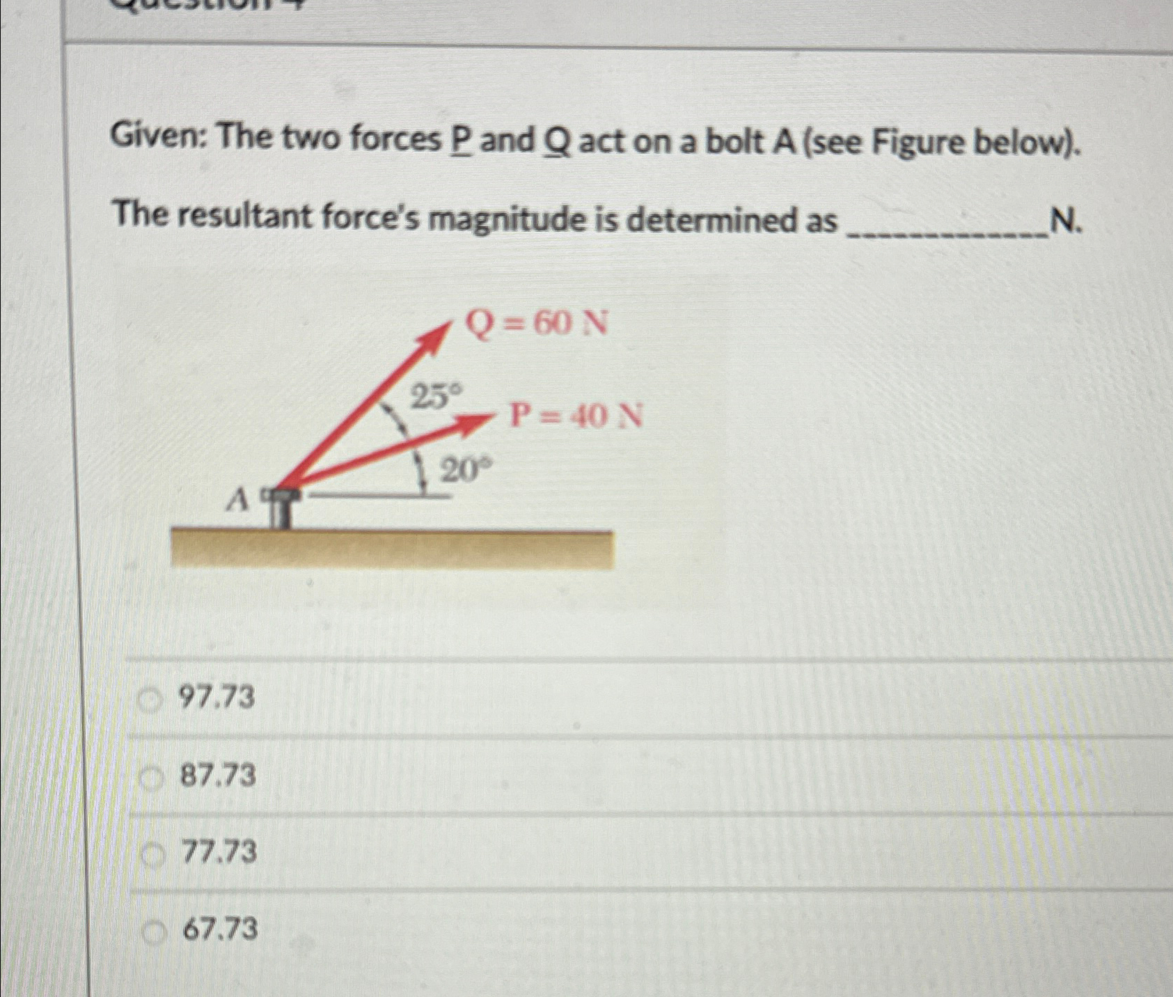 Solved Given: The two forces P ﻿and Q ﻿act on a bolt A (see | Chegg.com