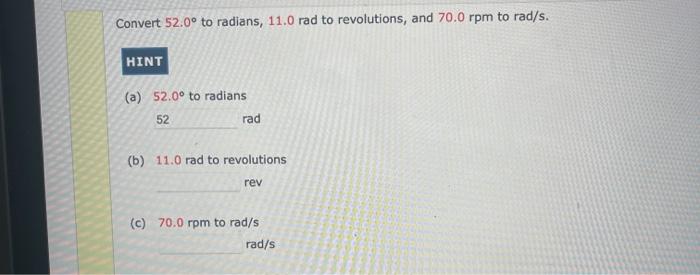 Solved Convert 52.0° to radians, 11.0 rad to revolutions, | Chegg.com